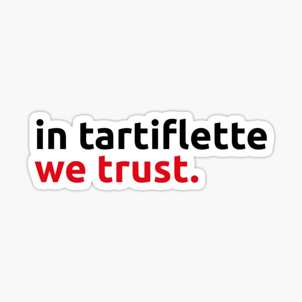 "In tartiflette we trust" Sticker for Sale by Creativekako | Redbubble