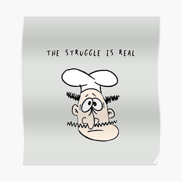 The Struggle Is Real “ …Quote. Funny Face Cartoon Comic Baker Chef ...