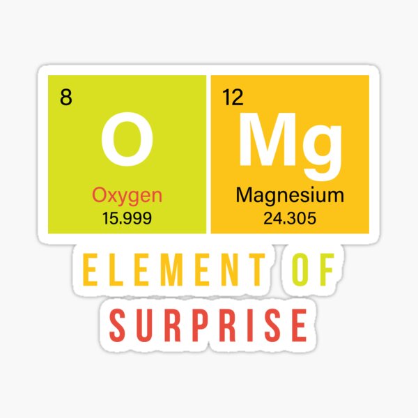 "Chemistry Element of Surprise OMG" Sticker for Sale by PrintMeOver ...