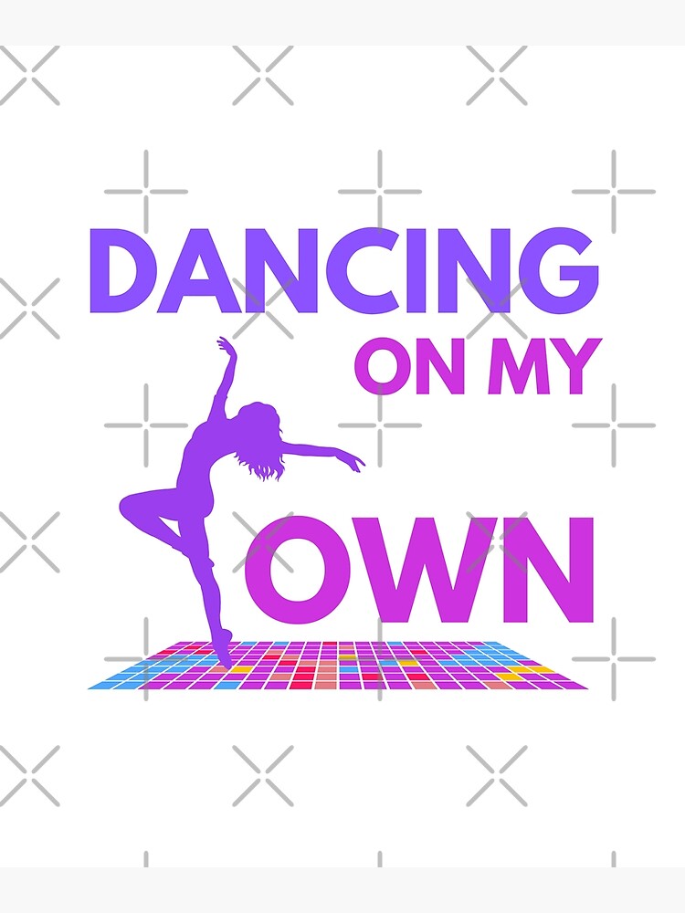 "Dancing on my own V2" Poster for Sale by CorneliusDesign | Redbubble