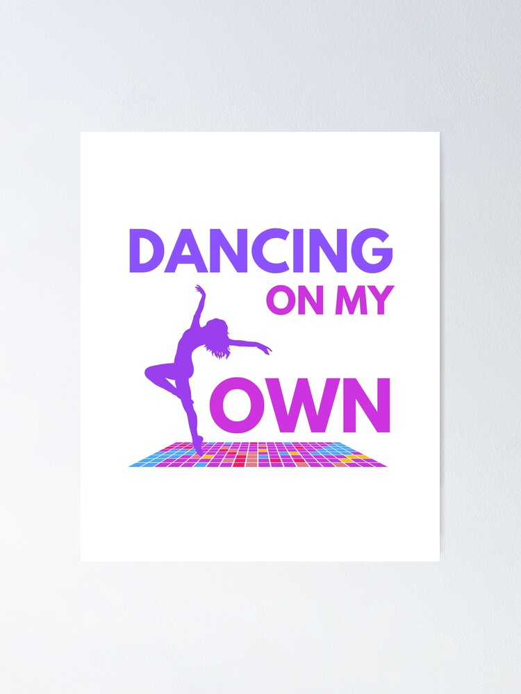 "Dancing on my own V2" Poster for Sale by CorneliusDesign | Redbubble