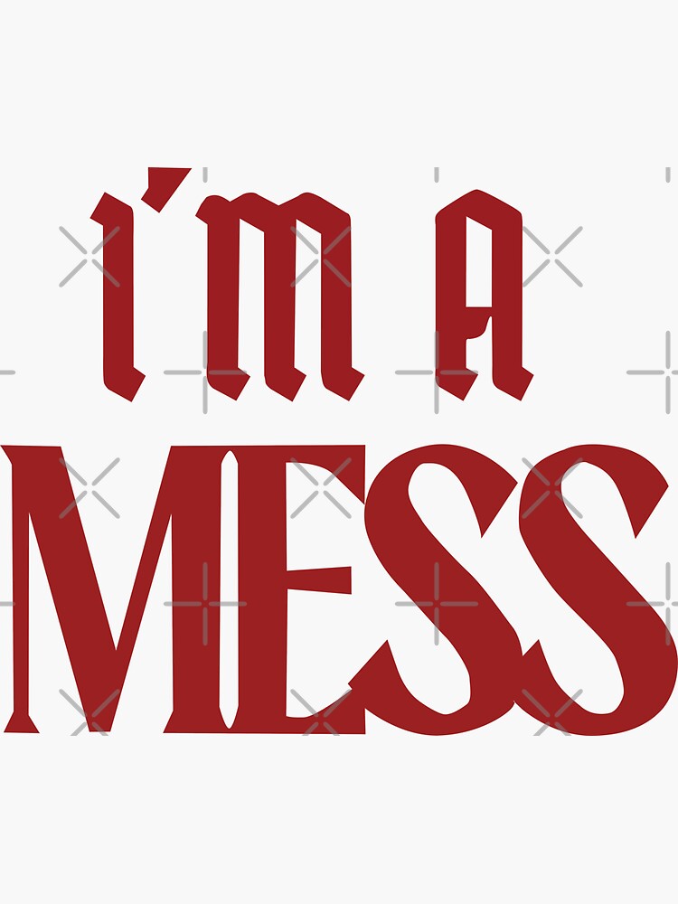"im a mess" Sticker for Sale by sarascoprox | Redbubble