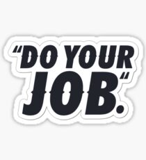 Do Your Job: Stickers | Redbubble