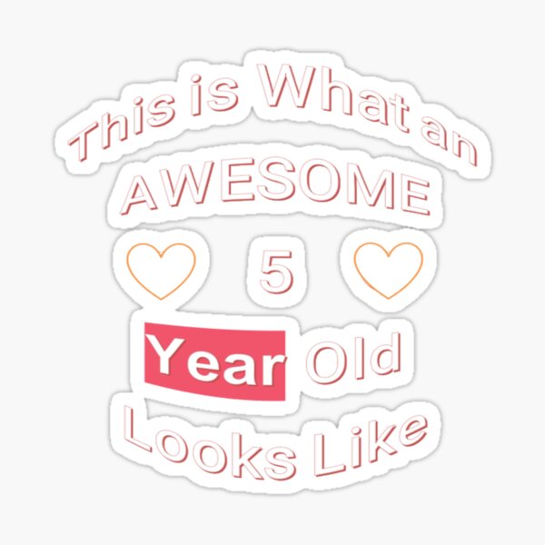 "This Is What An Awesome 5 Year Old Looks Like" Sticker for Sale by ...