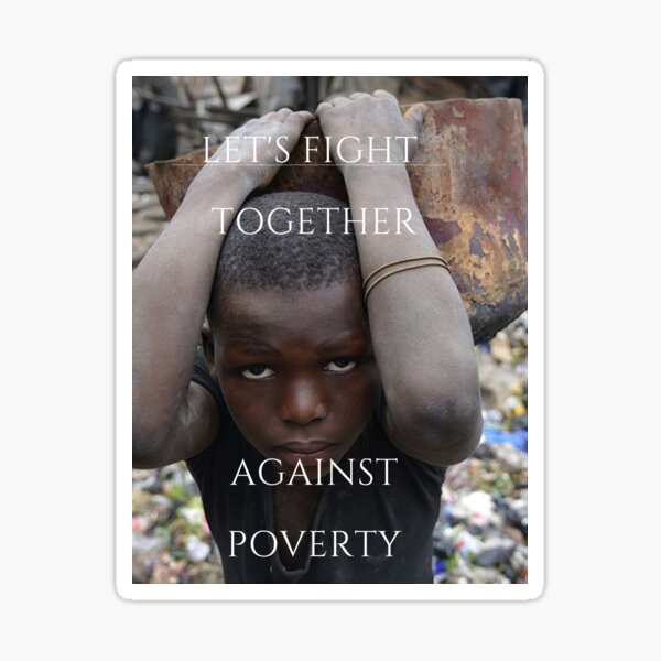 "POVERTY.STOP POVERTY.FIGHT POVERTY." Sticker for Sale by Sanafir1976 ...