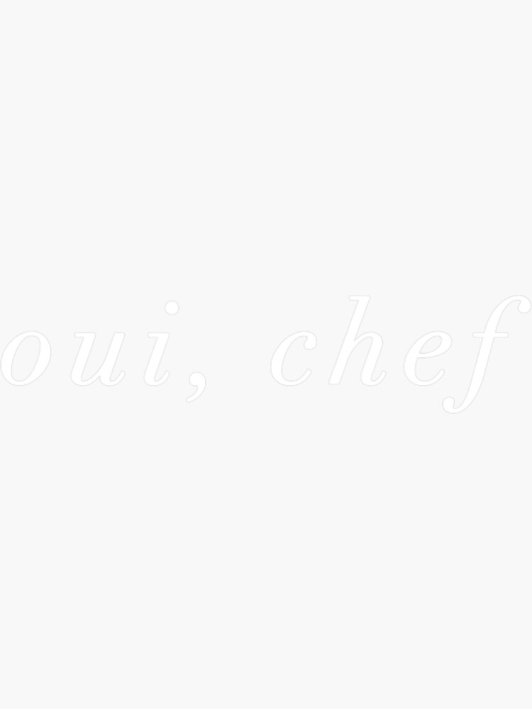 "Oui Chef Yes Chef French Brigade Cooking Line Cook Foodie" Sticker for ...