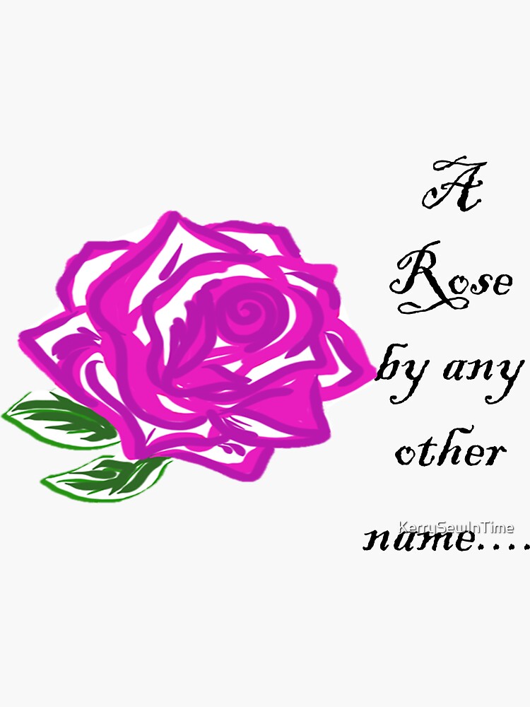 "A rose by any other name.." Sticker for Sale by KerrySewInTime | Redbubble