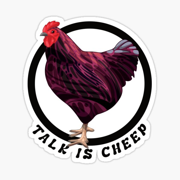 "Talk Is Cheep" Sticker for Sale by designsmostfowl | Redbubble