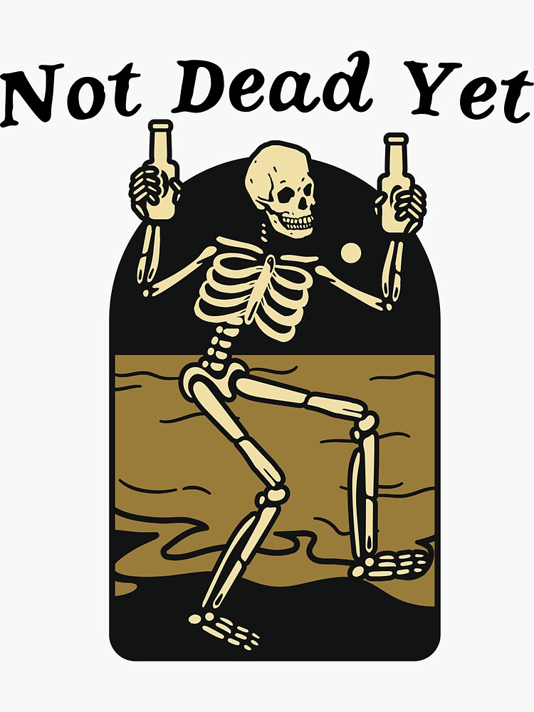 "Not Dead Yet" Sticker for Sale by the prairie flower mercantile ...