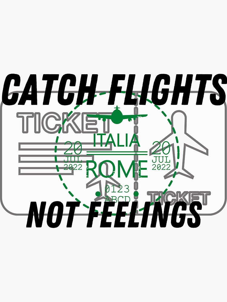 "Catch Flights Not Feelings - Rome-Italia - travelers tickets" Sticker ...