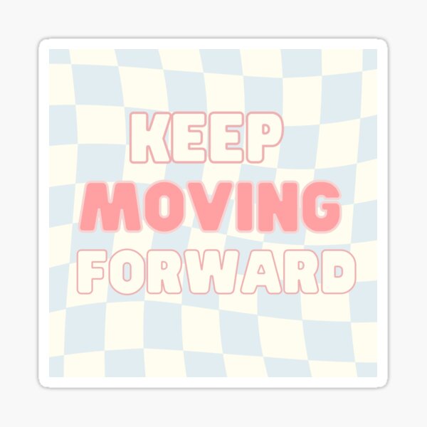"Keep Moving Forward" Sticker for Sale by brittanythebee | Redbubble