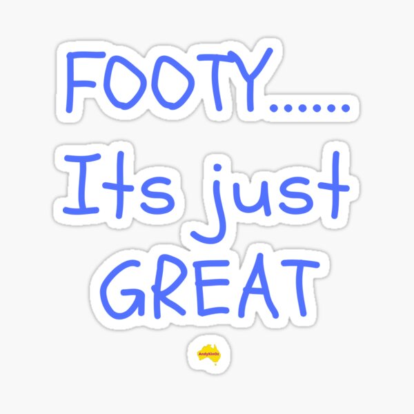 "FOOTY....Its just GREAT -blue" Sticker for Sale by Andykinoz | Redbubble