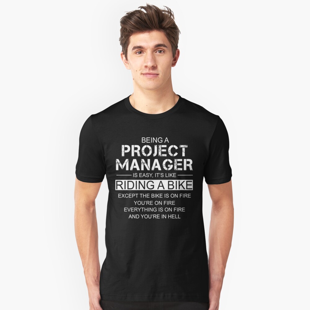 "Being A Project Manager Is Like Riding A Bike" T-shirt by berryferro ...