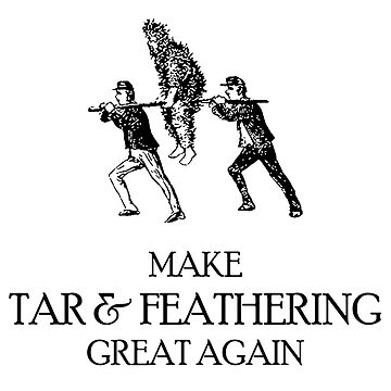 "Make Tar & Feathering Great Again" Poster for Sale by HappyResistance ...