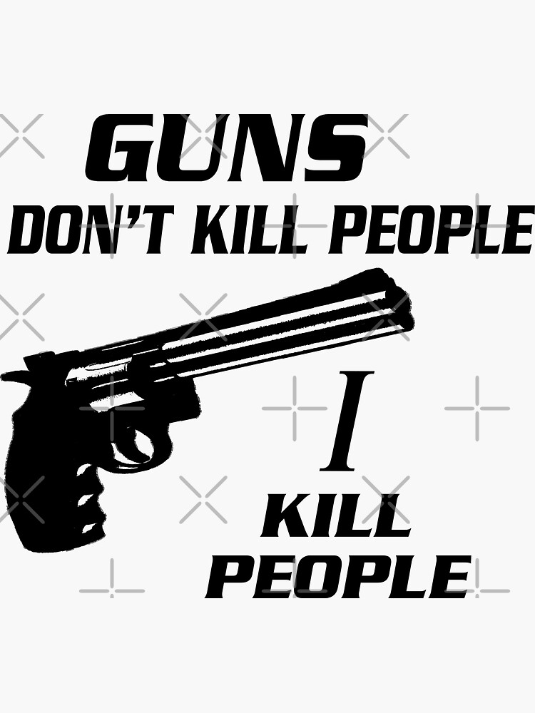 "Guns Don't Kill People I Kill People - Happy Gilmore Quote" Sticker ...