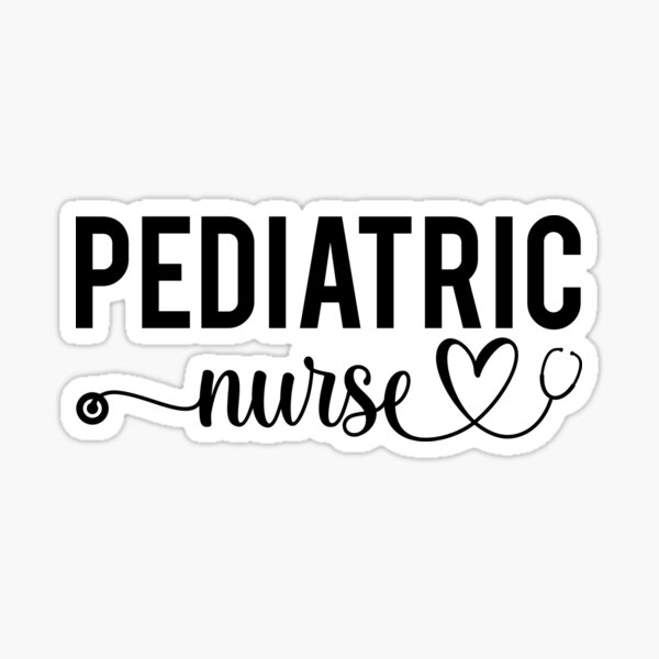 "Pediatric Nurses Sayings : Nurse" Sticker for Sale by sweary12 | Redbubble