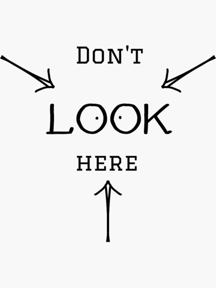 "Dont look here" Sticker for Sale by HadaIshi | Redbubble