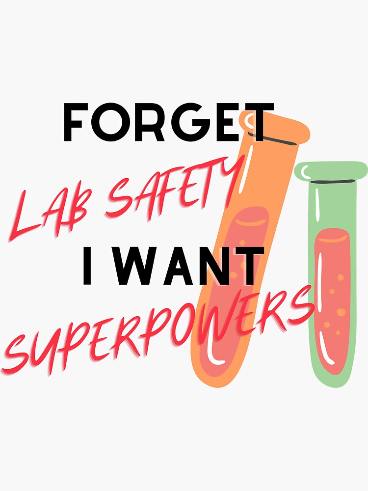 "Foget lab safety I want superpowers " Sticker for Sale by GamersLands ...