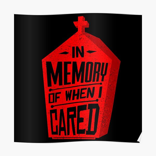 "In Memory Of When I Cared Funny Joke Gag Red" Poster for Sale by ...