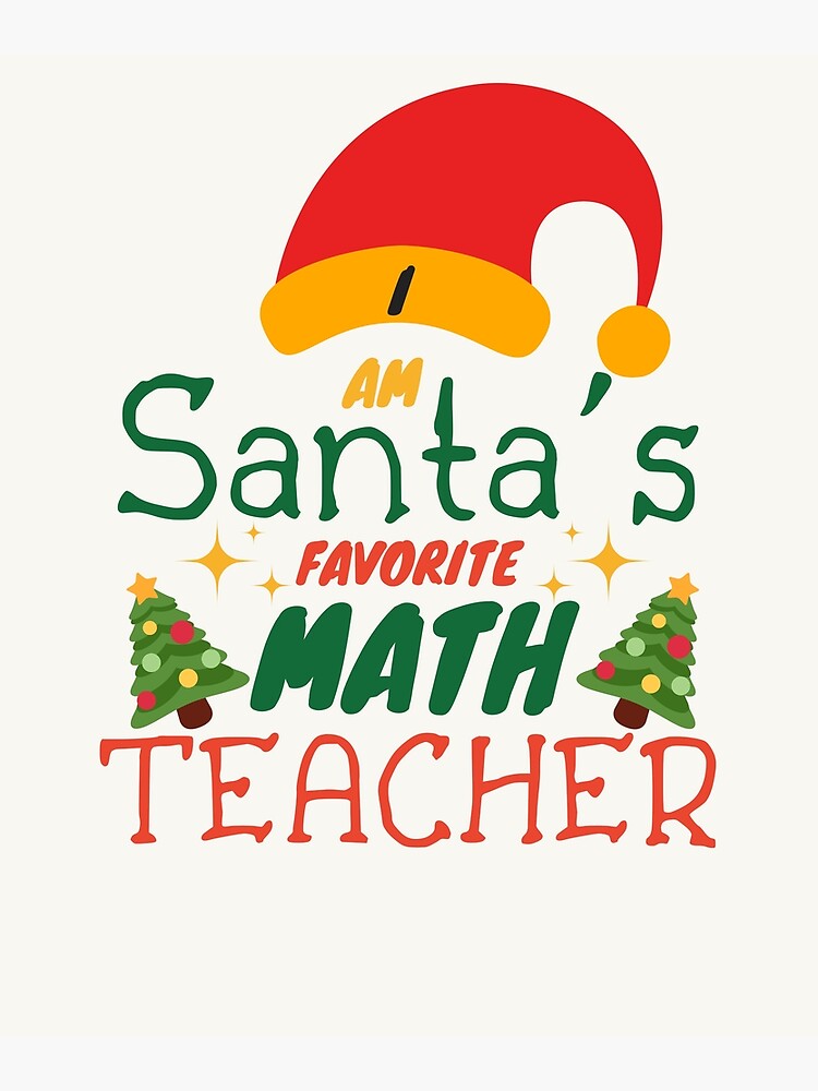 "Santa's Favorite Math Teacher Christmas Design" Poster for Sale by ...