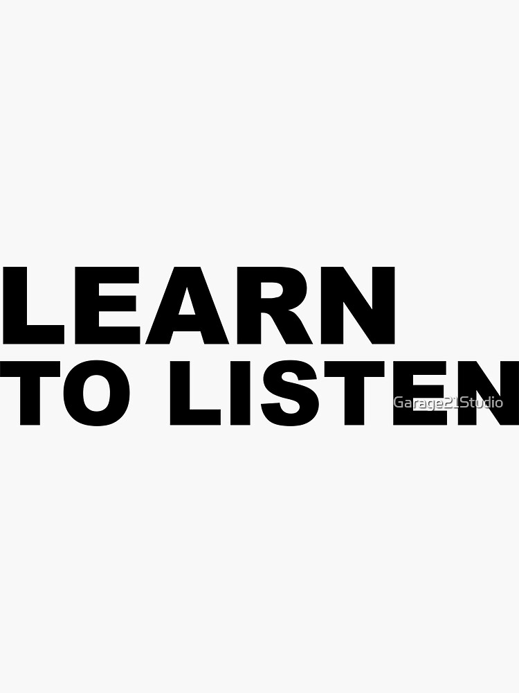 "learn to listen" Sticker for Sale by Garage21Studio | Redbubble