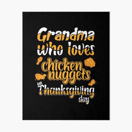 "Grandma Who Loves Chicken Nuggets on Thanksgiving day" Art Board Print ...