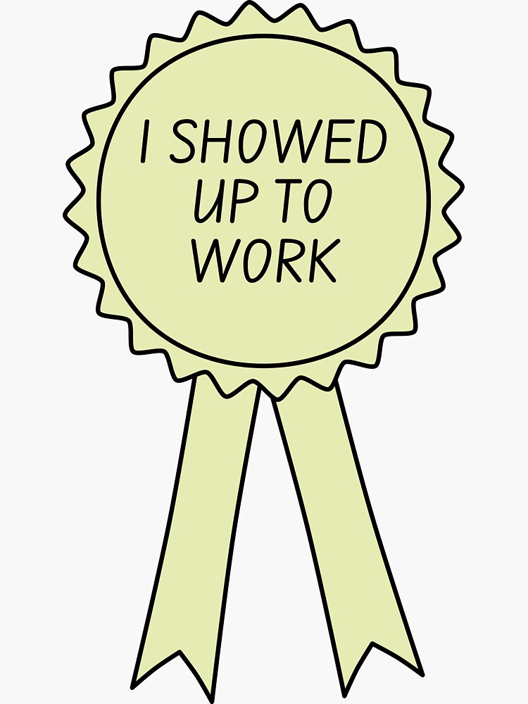 "I Showed Up to Work Inspirational Yellow Badge" Sticker for Sale by ...