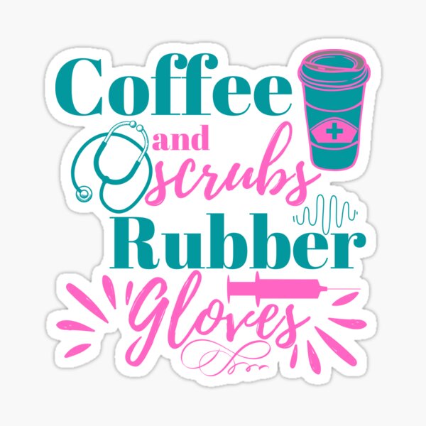 "coffee scrubs and rubber gloves" Sticker for Sale by Weekendfun22 ...