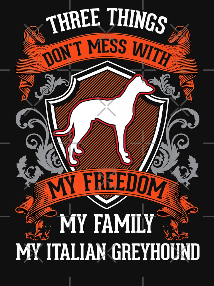 "Don't mess with My Freedom My Family My Italian Greyhound" T-shirt for ...