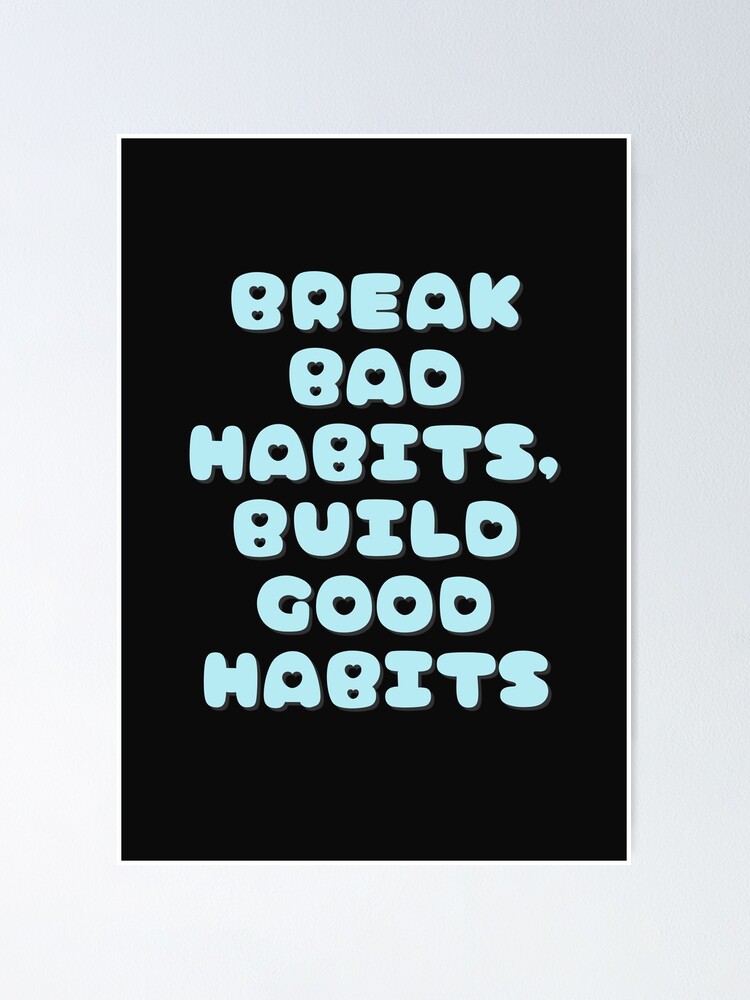 "Break Bad Habits, Build Good Habits Motivational Quote" Poster for ...