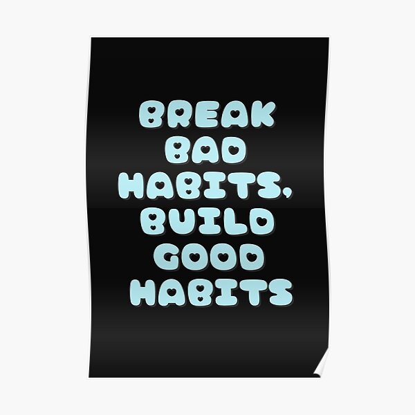 "Break Bad Habits, Build Good Habits Motivational Quote" Poster for ...