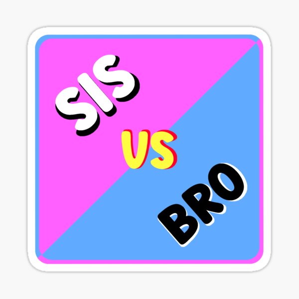 "SIS VS BRO" Sticker for Sale by Aleksander37 | Redbubble