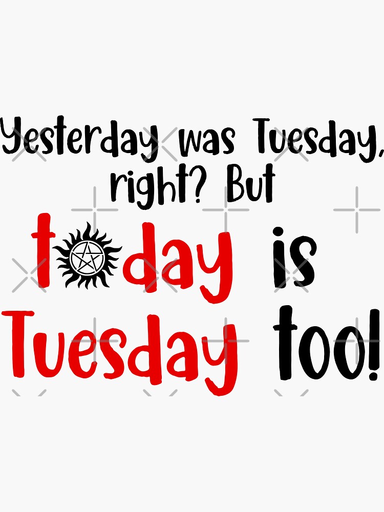 "Today Is Tuesday Too" Sticker for Sale by boysinthebunker | Redbubble