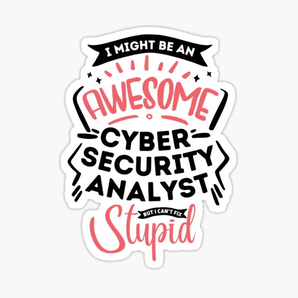 "Awesome Cyber Security Analyst But Cant Fix Stupid - Funny Cyber ...
