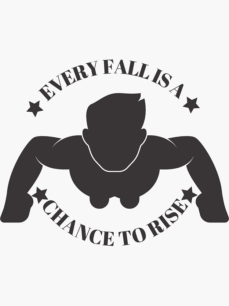 "Every fall is a chance to rise" Sticker for Sale by drive-to-sucess ...