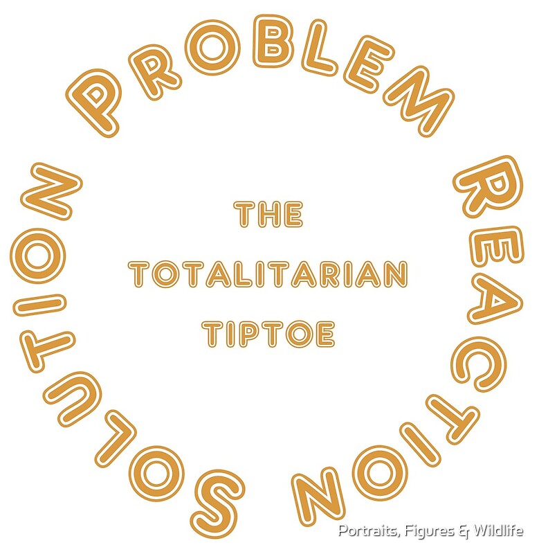 "The Totalitarian Tiptoe" by Dean Harkness | Redbubble
