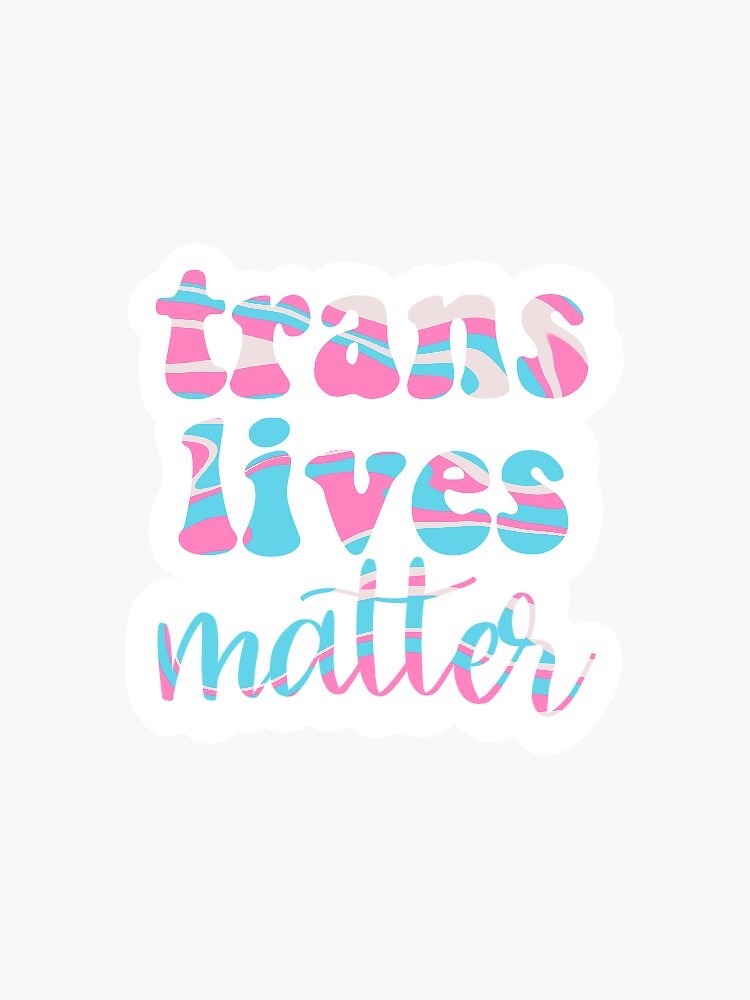 "Trans Lives Matter" Sticker for Sale by laurrenkelly | Redbubble