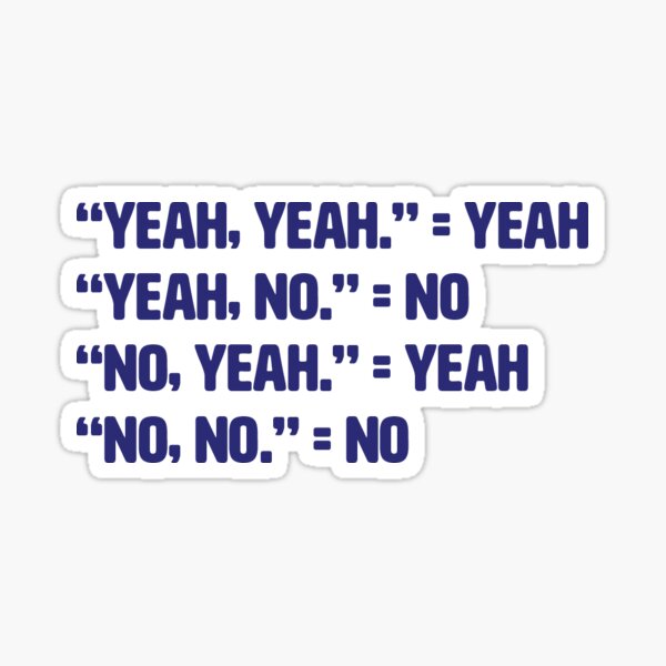"No, yeah,, yeah no" Sticker for Sale by hcohen2000 | Redbubble