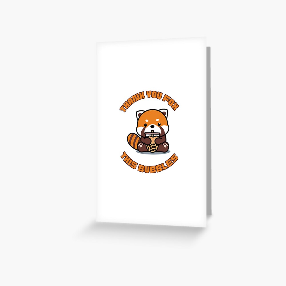 "THANK YOU FOX THIS BUBBLES - KAWAII CUTE RED PANDA" Greeting Card for ...