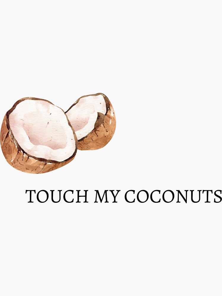 "Touch My Coconuts Design" Sticker for Sale by Berry-Fairy | Redbubble