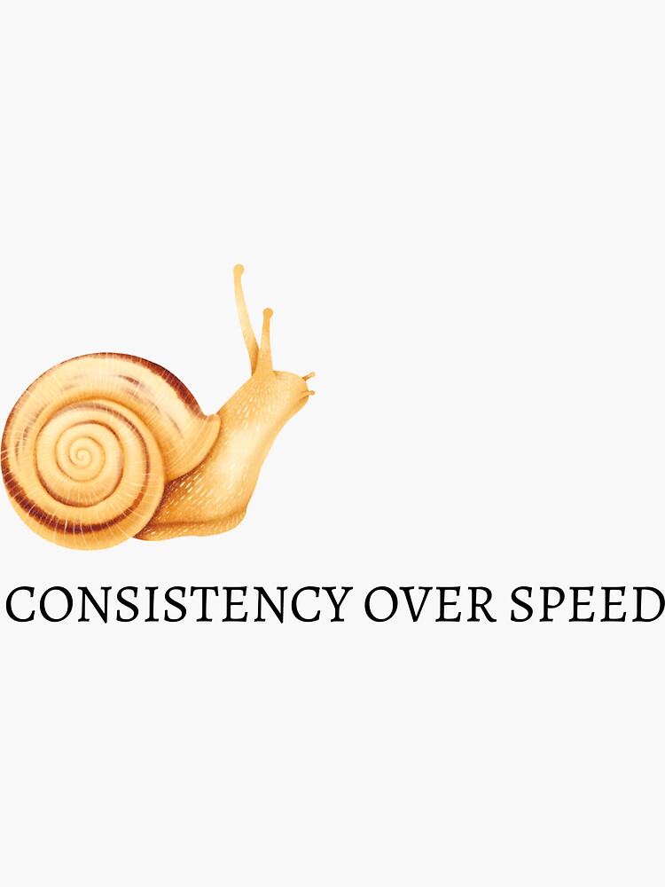 "Consistency Over Speed Snail Design" Sticker for Sale by Berry-Fairy ...