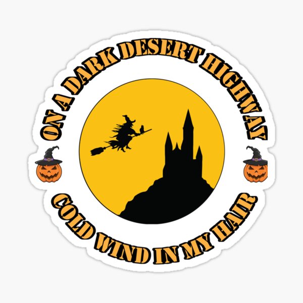 "on a dark desert highway cold wind in my hair (16)" Sticker for Sale ...