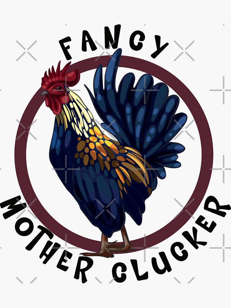 "Fancy Mother Clucker" Sticker for Sale by designsmostfowl | Redbubble