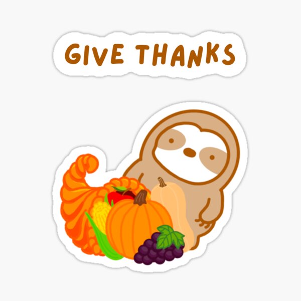 "Thanksgiving Give Thanks Sloth" Sticker for Sale by theslothinme ...