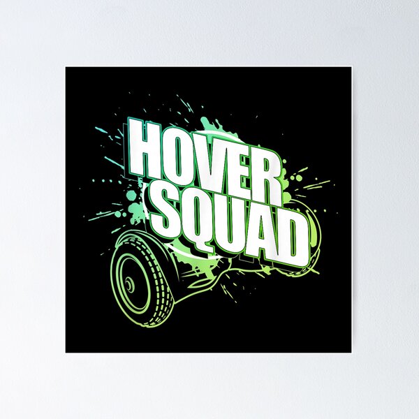 "Hover Squad - Cool Green Gyro Hoverboard Lover" Poster for Sale by ...