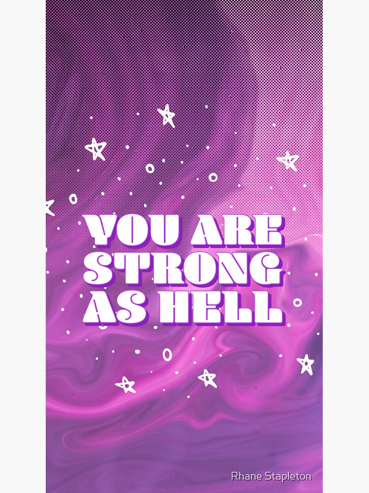 "you are strong as hell " Sticker for Sale by rhaneysaurus | Redbubble
