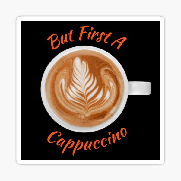 "But First A Cappuccino" Sticker for Sale by MtWoodsonSales | Redbubble