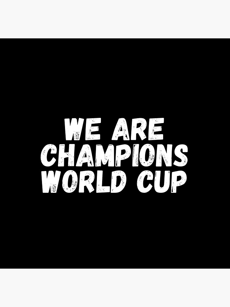 We Are Champions World Cup Sticker For Sale By Sureshdas1995 Redbubble