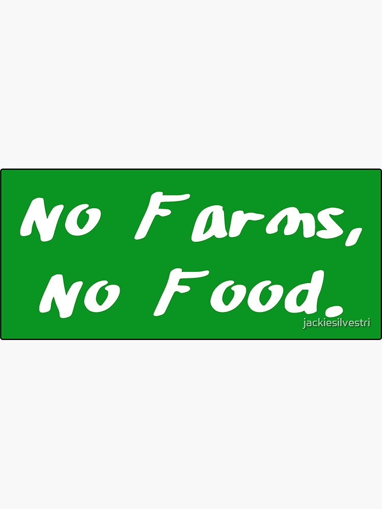 "No Farms, No Food" Sticker for Sale by jackiesilvestri | Redbubble