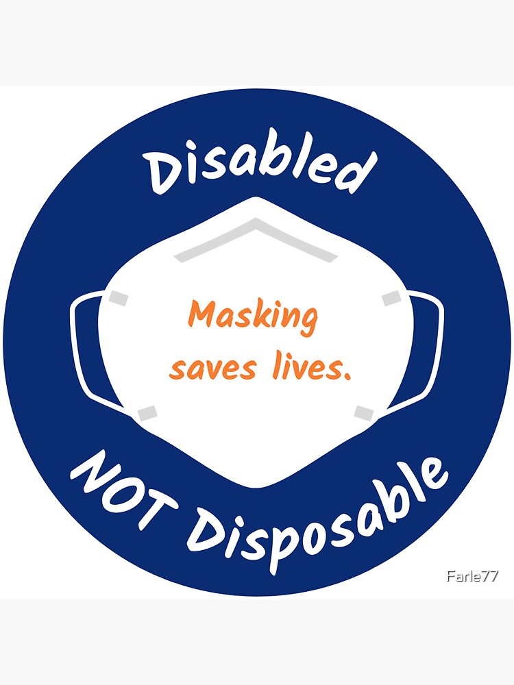 "Disabled, Not Disposable: Wear a Mask" Sticker for Sale by farle77 ...